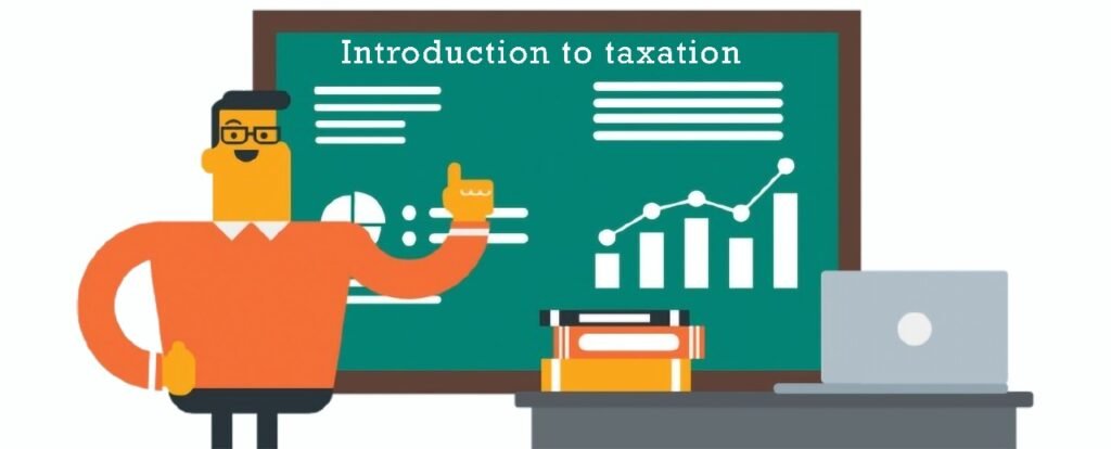 Introduction to Taxation- 6 Types of Taxes & Importance